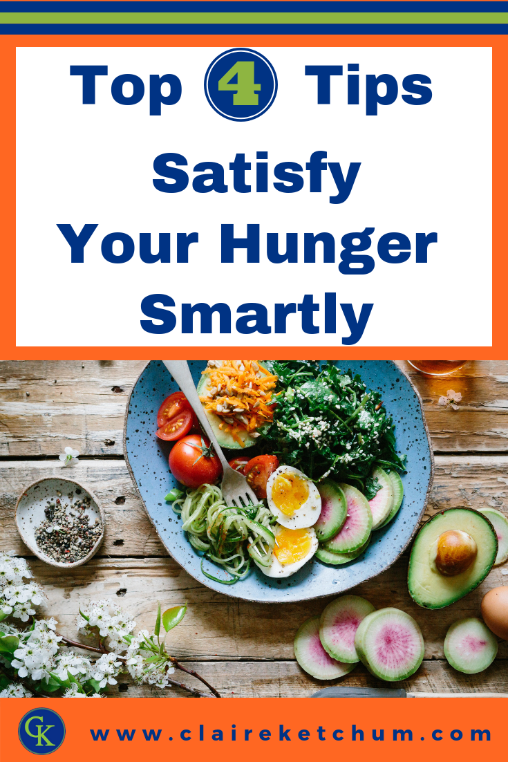 Top Tips to Satisfy Your Hunger Smartly - Claire Ketchum